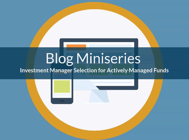 Blog Miniseries: Investment Manager Selection for Actively-Managed ...
